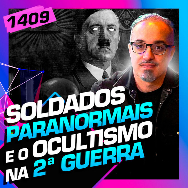 1409 - SOLDADOS PARANORMAIS E O OCULTISMO NA 2a. GUERRA: DANIEL LOPEZ ...