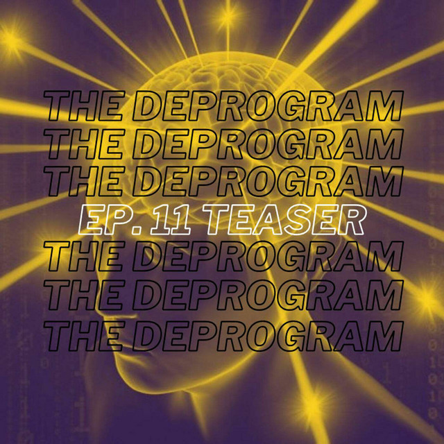 Teaser: Episode 11 - Yes, you have to go outside - The Deprogram ...
