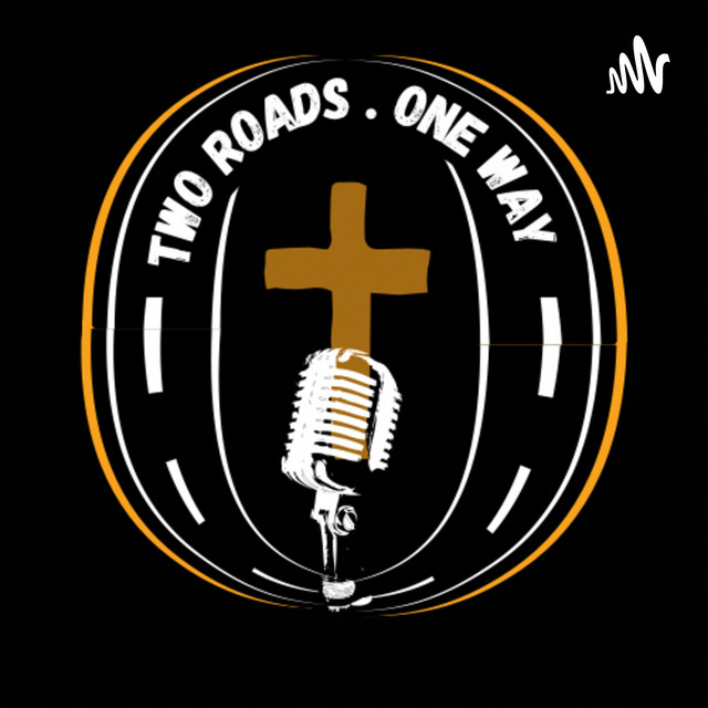 2 Roads 1 Way | Podcast on Spotify