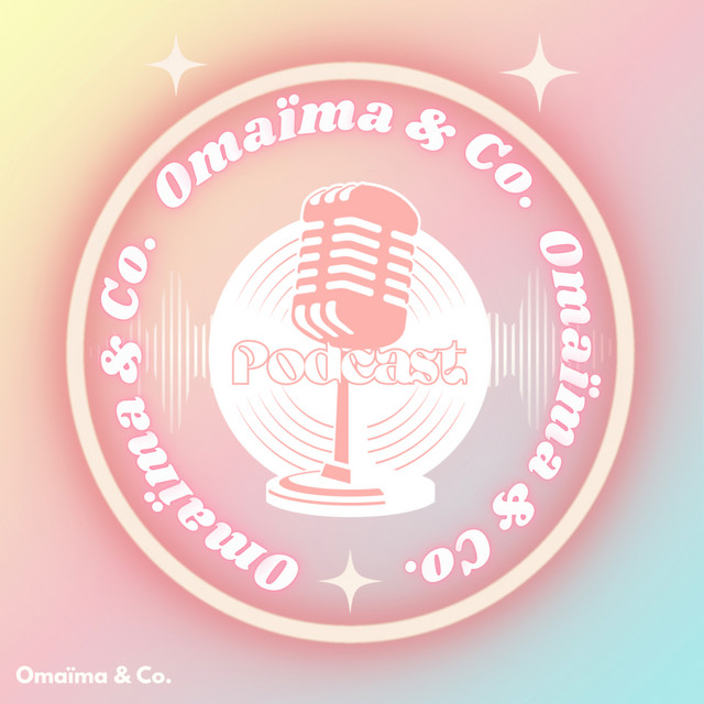 Omaïma and Co. | Podcast on Spotify