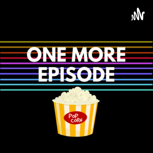 One More Episode | Podcast on Spotify