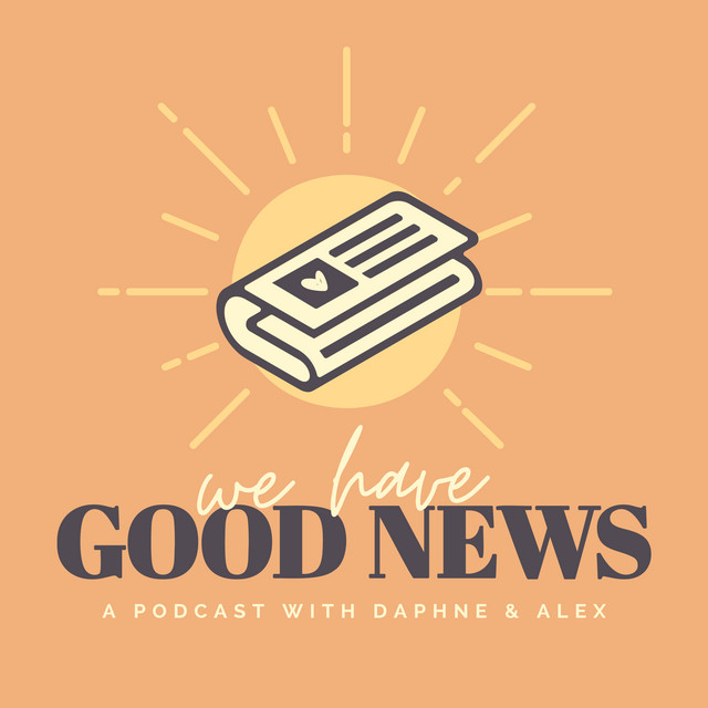 We Have Good News | Podcast on Spotify