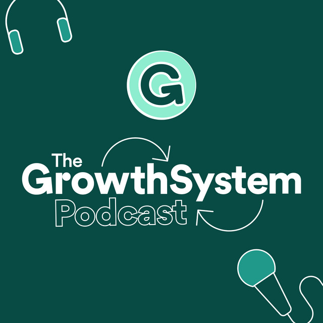 The Growth System | Podcast on Spotify