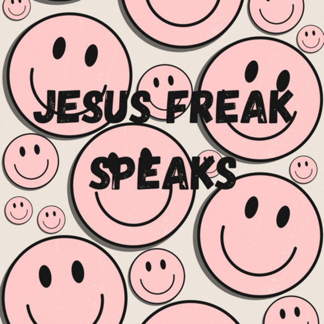 JESUS FREAK SPEAKS | Podcast on Spotify