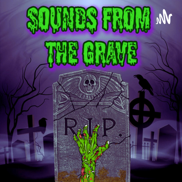 Sounds From The Grave Podcast | Podcast on Spotify
