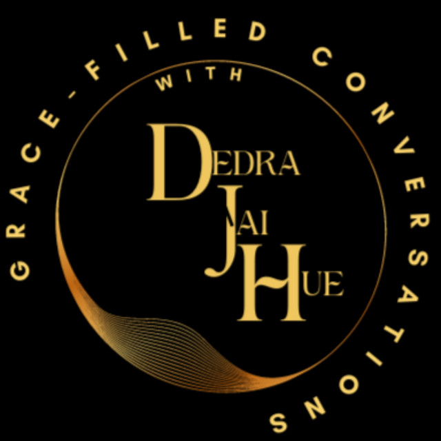Grace-Filled Conversations with Dedra Jai Hue | Podcast on Spotify