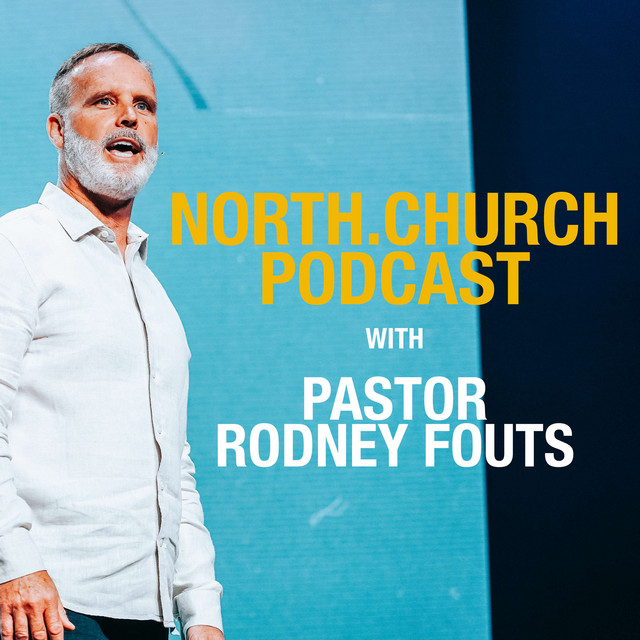 NORTH.CHURCH Podcast with Pastor Rodney Fouts | Podcast on Spotify