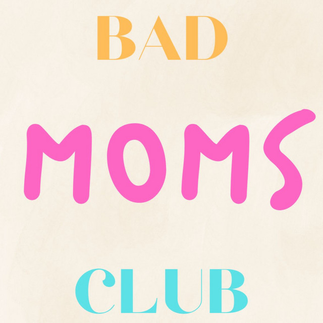 Bad Moms Club | Podcast on Spotify