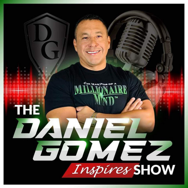 The Daniel Gomez Inspires Show | Podcast on Spotify
