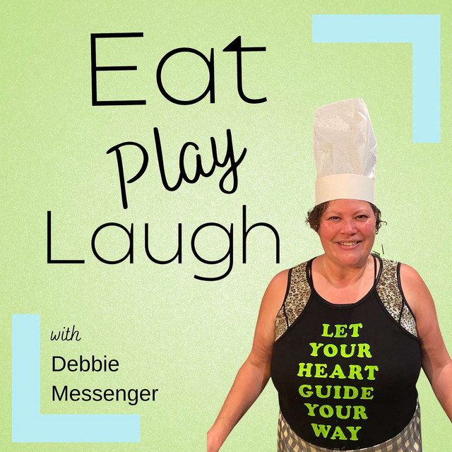 Eat, Play, Laugh with Debbie Messenger | Podcast on Spotify
