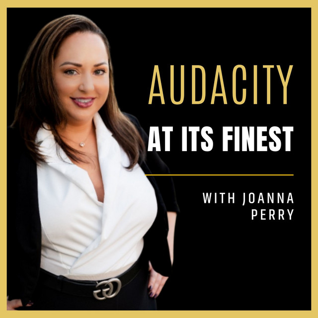 Audacity At Its Finest With Joanna Perry | Podcast on Spotify