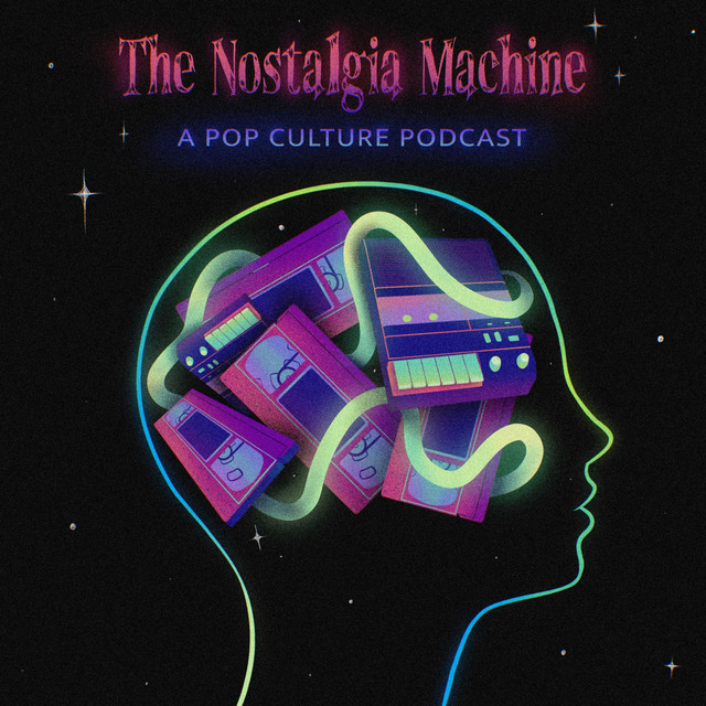 The Nostalgia Machine | Podcast on Spotify