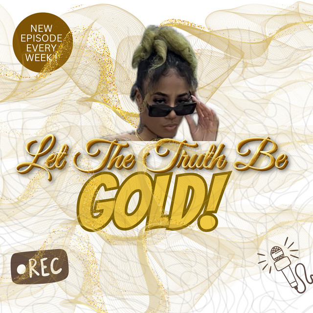 Let The Truth be GOLD! | Podcast on Spotify