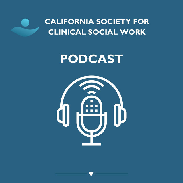 California Society for Clinical Social Work | Podcast on Spotify