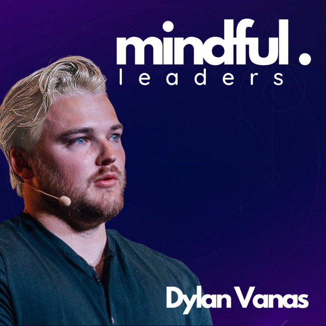 Mindful Leaders Podcast With Dylan Vanas | Podcast on Spotify