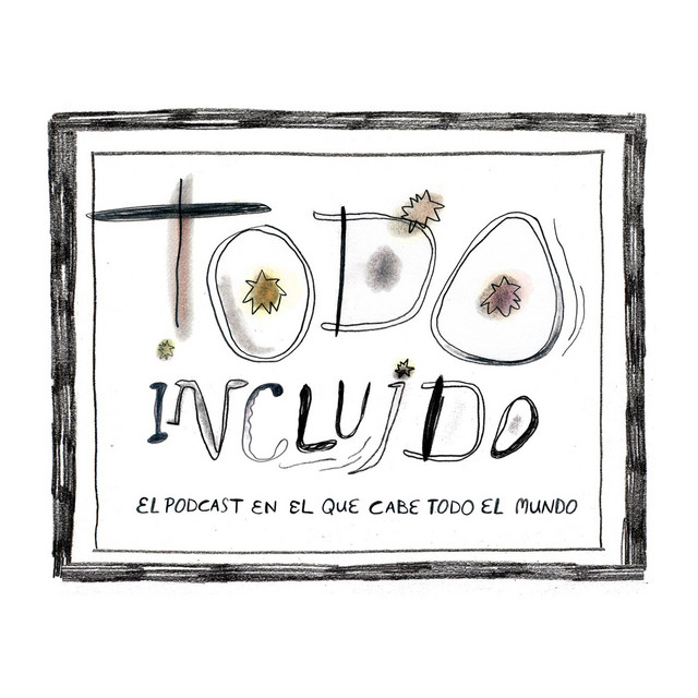 Todo Incluido | Podcast on Spotify