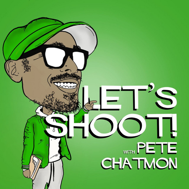 Let's Shoot! with Pete Chatmon | Podcast on Spotify