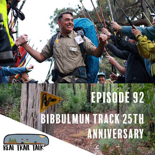Episode 92 - Bibbulmun Track 25th Anniversary - Real Trail Talk ...