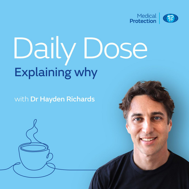 Daily Dose: Explaining why - The Medical Protection Podcast | Podcast ...