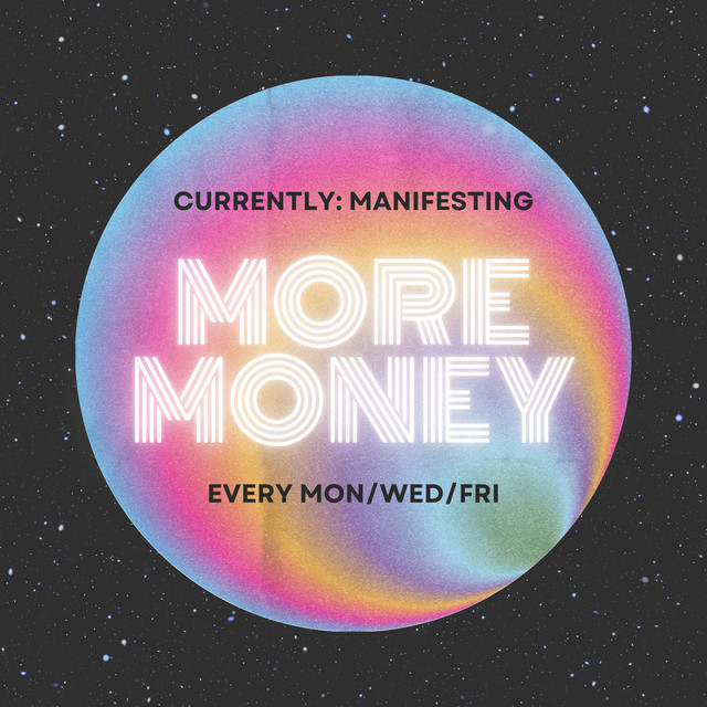 Currently: Manifesting More Money | Podcast on Spotify
