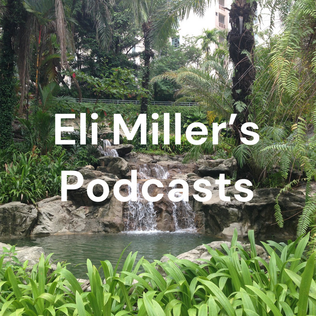 Eli Miller's Podcasts | Podcast on Spotify