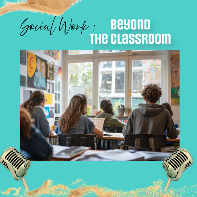 Social Work: Beyond the Classroom | Podcast on Spotify