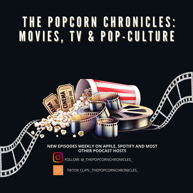 The Popcorn Chronicles: Movies, TV & Pop Culture | Podcast on Spotify