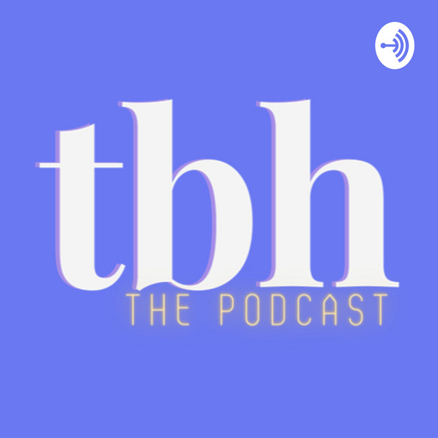tbh: the podcast | Podcast on Spotify