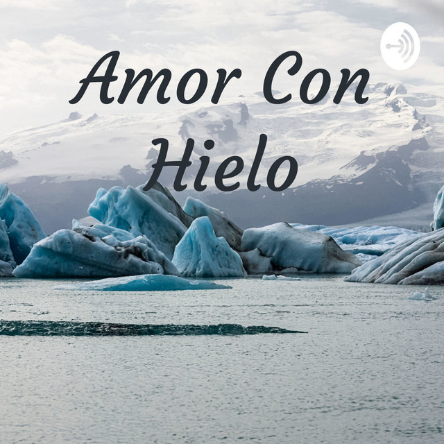 Amor Con Hielo | Podcast on Spotify