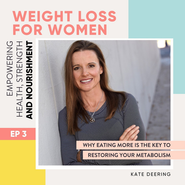 #3 - Why eating more is the key to restoring your metabolism with Kate ...