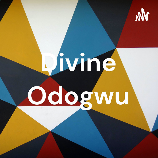 Divine Odogwu | Podcast on Spotify