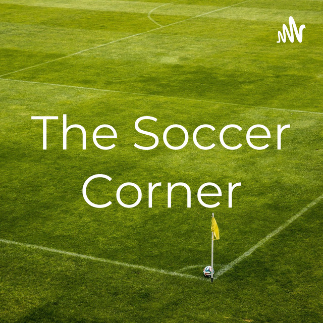 The Soccer Corner | Podcast on Spotify
