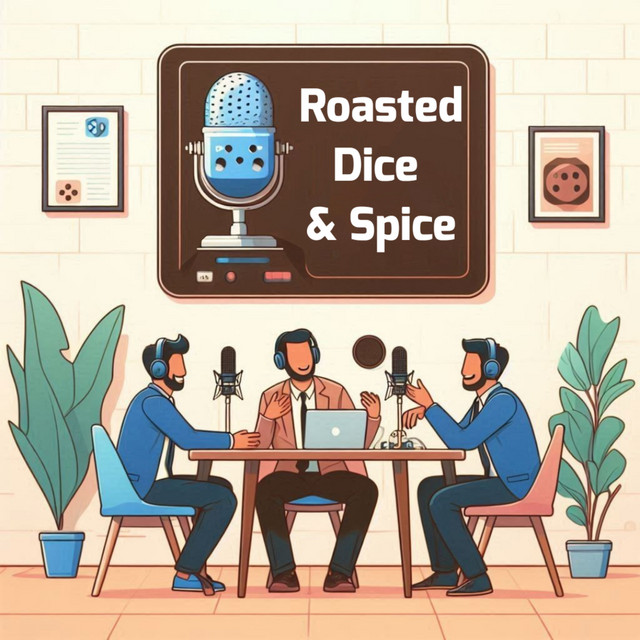 Roasted Dice & Spice | Podcast on Spotify