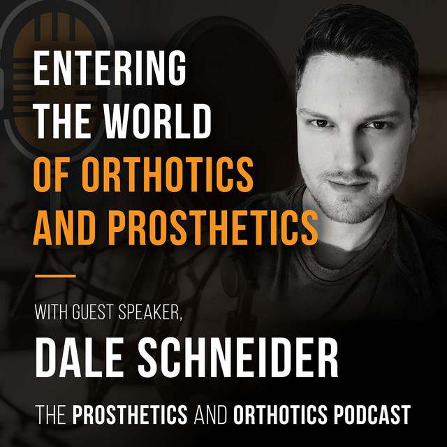 Entering the World of Prosthetics and Orthotics with Dale Schneider ...