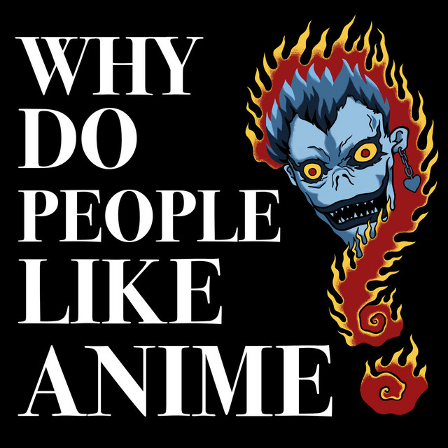 Why Do People Like Anime | Podcast on Spotify