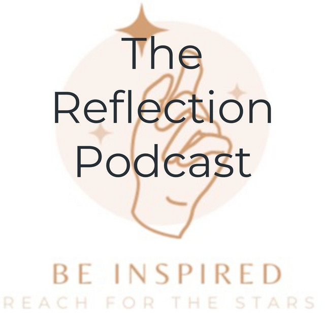 The Reflection Podcast | Podcast on Spotify