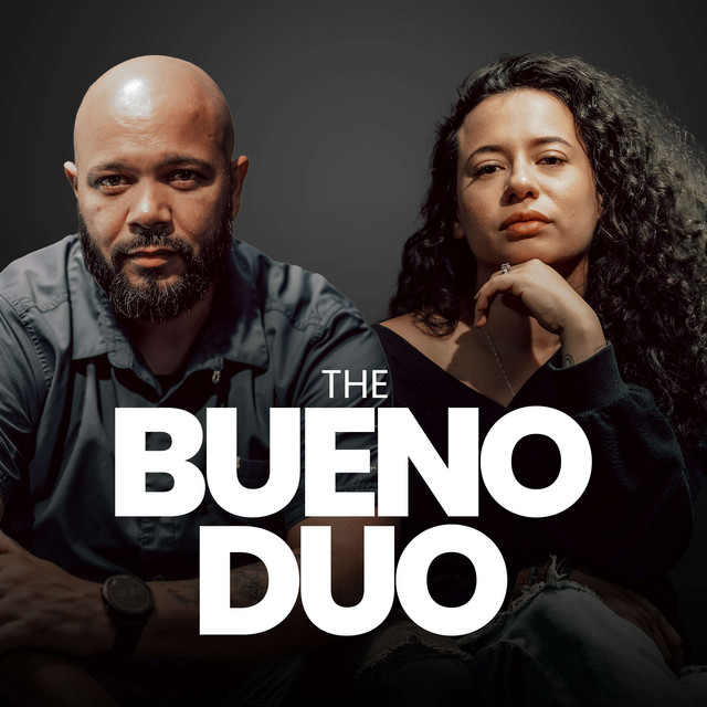 The Bueno Duo | Podcast on Spotify