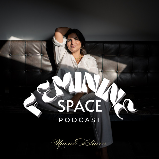 Feminine Space Podcast con Naomi Bruno | Podcast on Spotify