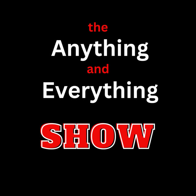 The Anything and Everything Show | Podcast on Spotify