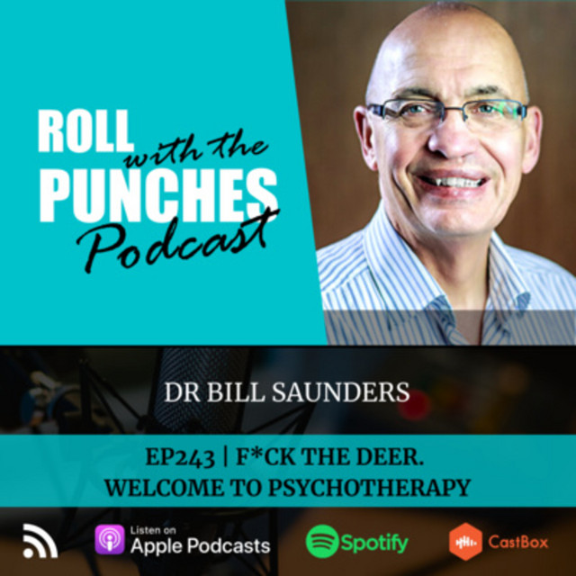 EP243 F*ck The Deer. Welcome To Psychotherapy | Dr Bill Saunders - Roll ...