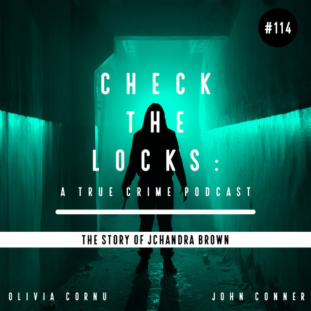 The Story of Jchandra Brown - Check The Locks: A True Crime Podcast ...