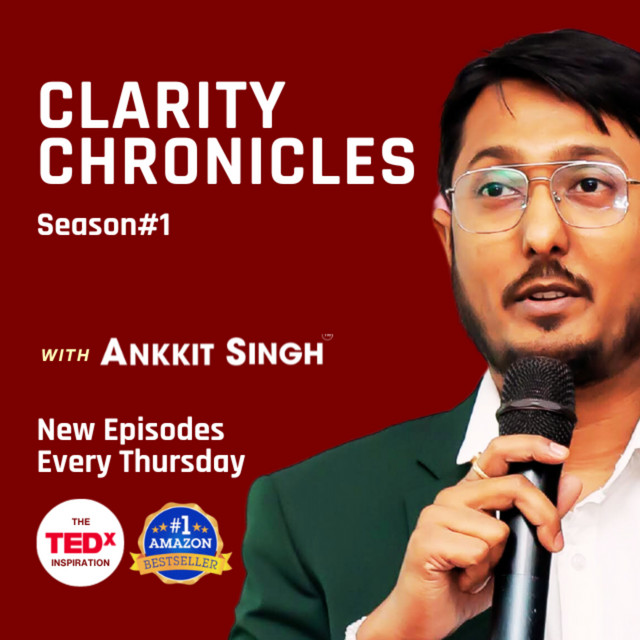Clarity Chronicles with Ankkit Singh | Podcast on Spotify