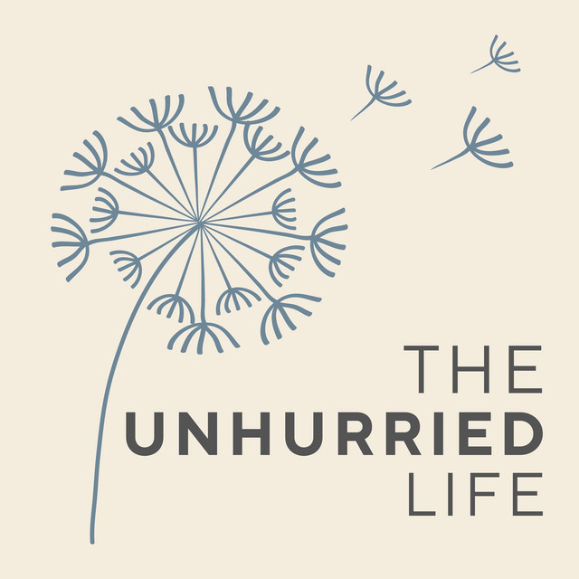 The Unhurried Life | Podcast on Spotify