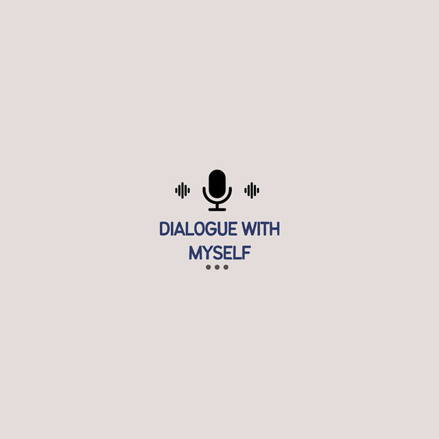 Dialogue with Myself | Podcast on Spotify