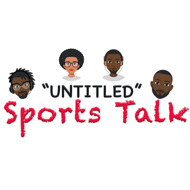 "UNTITLED" Sports Talk | Podcast on Spotify