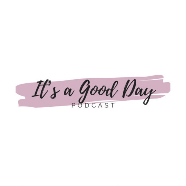 It's A Good Day Podcast! | Podcast on Spotify