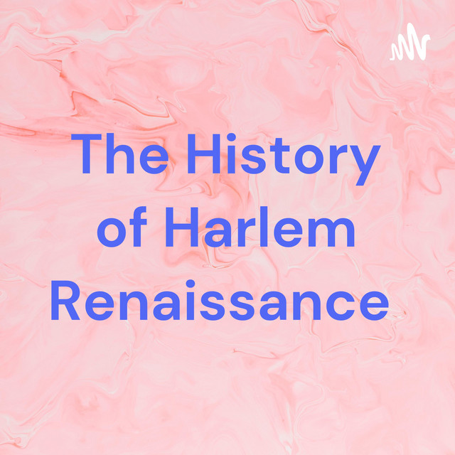 The History of Harlem Renaissance | Podcast on Spotify