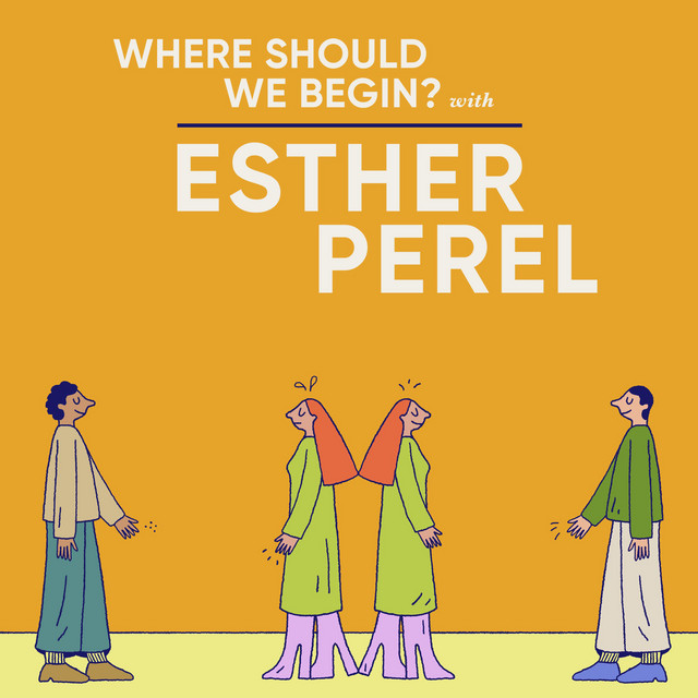 Tell Me I'm Not Alone - Where Should We Begin? with Esther Perel ...