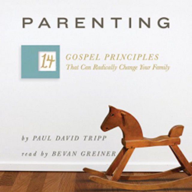 Parenting - 14 Gospel Principles Bible Study | Podcast on Spotify