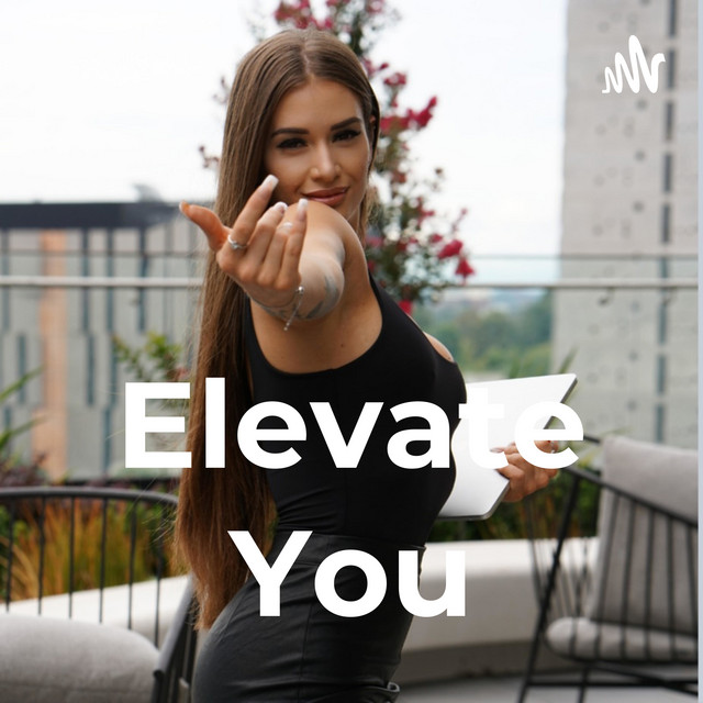 Elevate You Podcast On Spotify